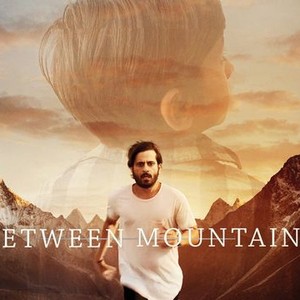 Between Mountains - Rotten Tomatoes