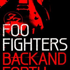 Foo Fighters: Back and Forth - Rotten Tomatoes