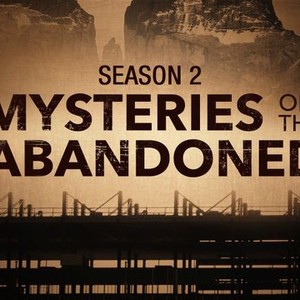 Mysteries of the Abandoned - Rotten Tomatoes