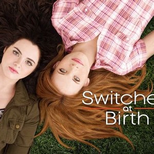 Switched at Birth - Rotten Tomatoes