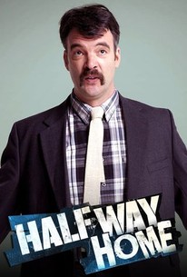 Halfway Home: Season 1 | Rotten Tomatoes