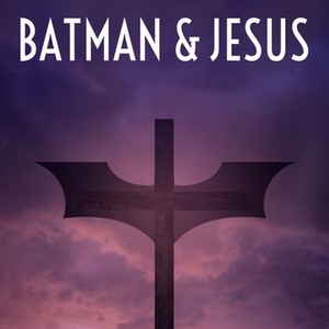 Batman & Jesus - Rotten Tomatoes
