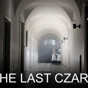 The Last Czars - Rotten Tomatoes
