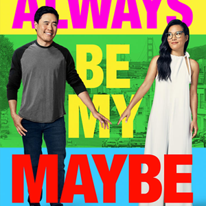 Always Be My Maybe - Rotten Tomatoes