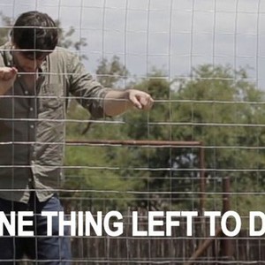 One Thing Left to Do - Rotten Tomatoes