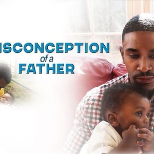Misconception of a Father - Rotten Tomatoes