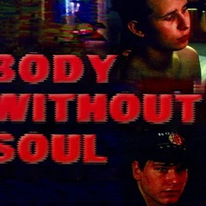 Body Without Soul - Rotten Tomatoes