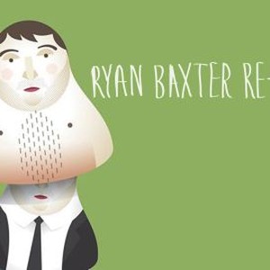 Ryan Baxter: Reenactor - Rotten Tomatoes