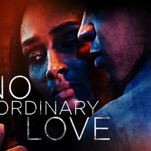 No Ordinary Love - Rotten Tomatoes