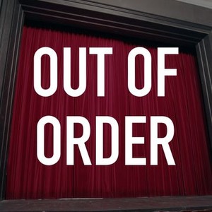 Out of Order - Rotten Tomatoes
