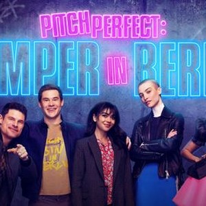 Pitch Perfect: Bumper in Berlin - Rotten Tomatoes