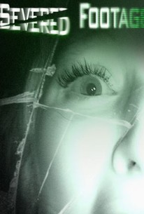 Severed Footage | Rotten Tomatoes