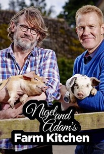 Nigel and Adam's Farm Kitchen: Season 1 | Rotten Tomatoes