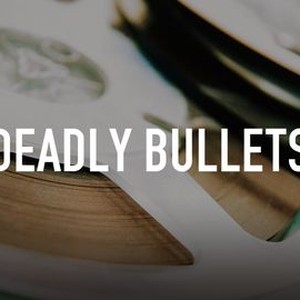 Deadly Bullets - Rotten Tomatoes