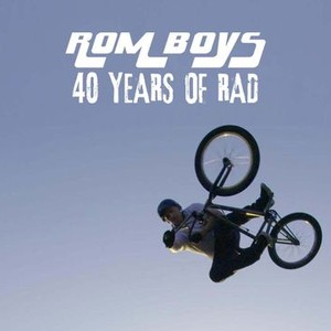 Rom Boys: 40 Years of Rad - Rotten Tomatoes