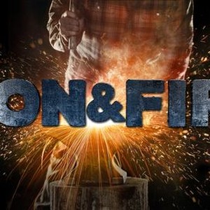 Iron & Fire - Rotten Tomatoes