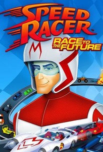 Speed Racer: Race to the Future | Rotten Tomatoes