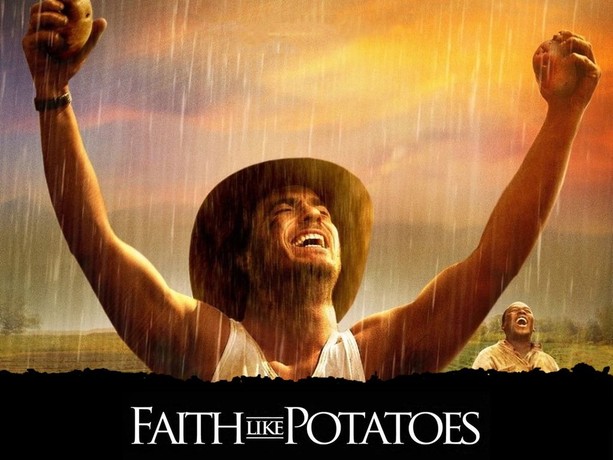 Faith Like Potatoes Faith Like Potatoes“ “faith Like Potatoes“